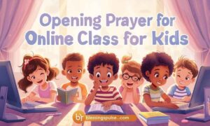 65+ Powerful Opening Prayer for Online Class with Scriptures